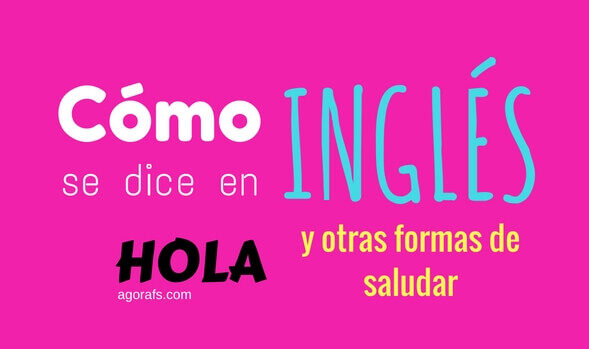 Cómo se dice hola en inglés y otras formas de saludar