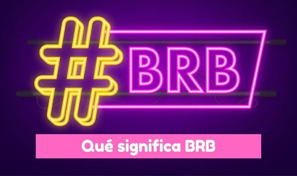 Qué significa BRB en español - CurioSfera.com