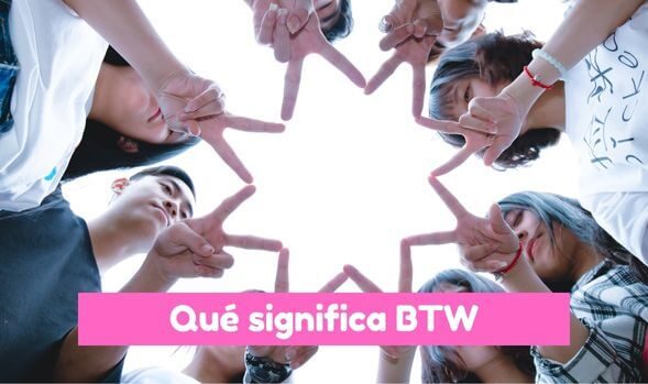 Qué significa BTW y cómo utilizarlo correctamente